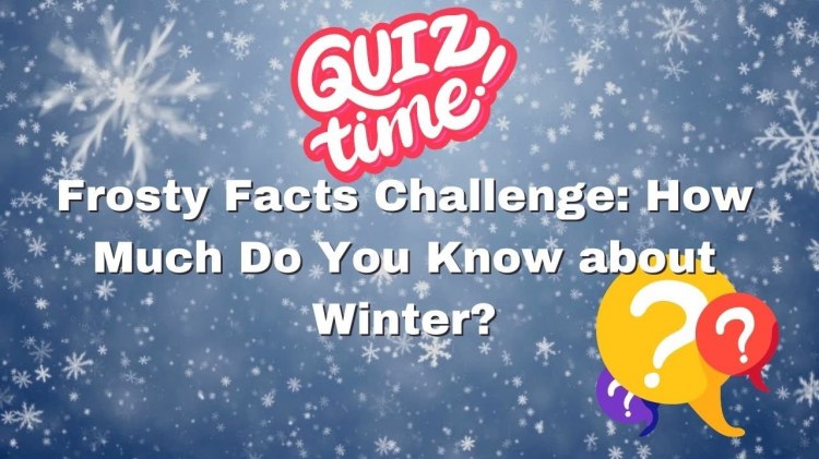 Frosty Facts Challenge: Test Your Winter Knowledge! (VIDEO QUIZ ...