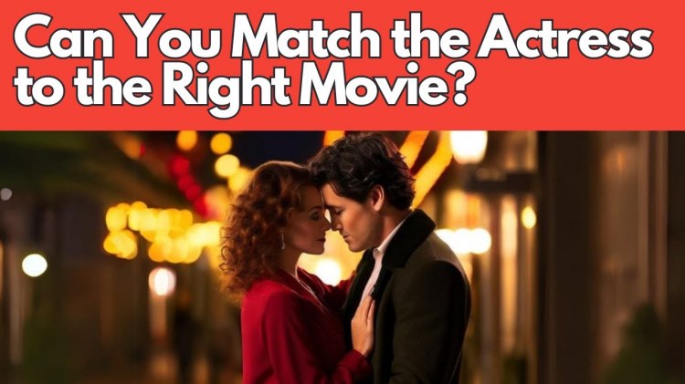 Rom-Com Stars: Can You Match the Actress to the Movie? (VIDEO QUIZ ...