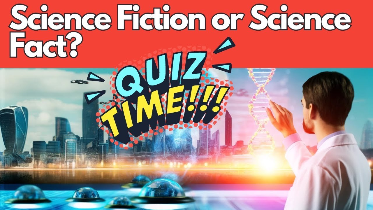 Science Fact or Fiction Quiz - LifeShouts.com