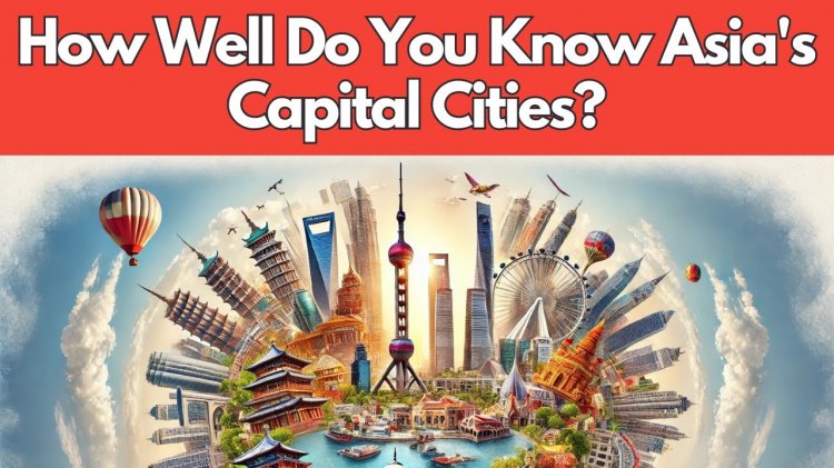 Asia Capitals A-Z VIDEO QUIZ: Test Your Knowledge of Asian Cities ...