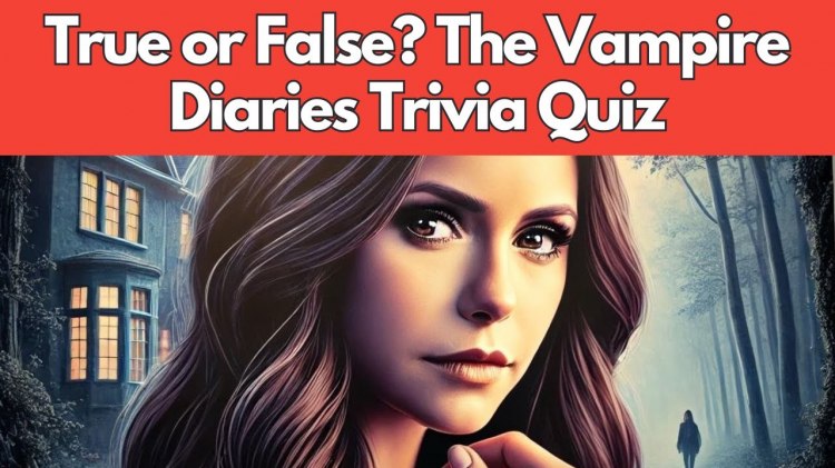 Fact or Fiction? The Ultimate Vampire Diaries True or False VIDEO QUIZ ...