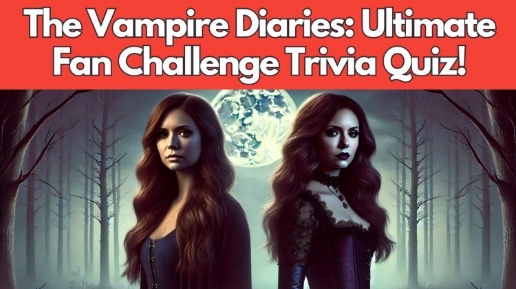 The Vampire Diaries Quiz: Are You More Elena or Katherine? - LifeShouts.com
